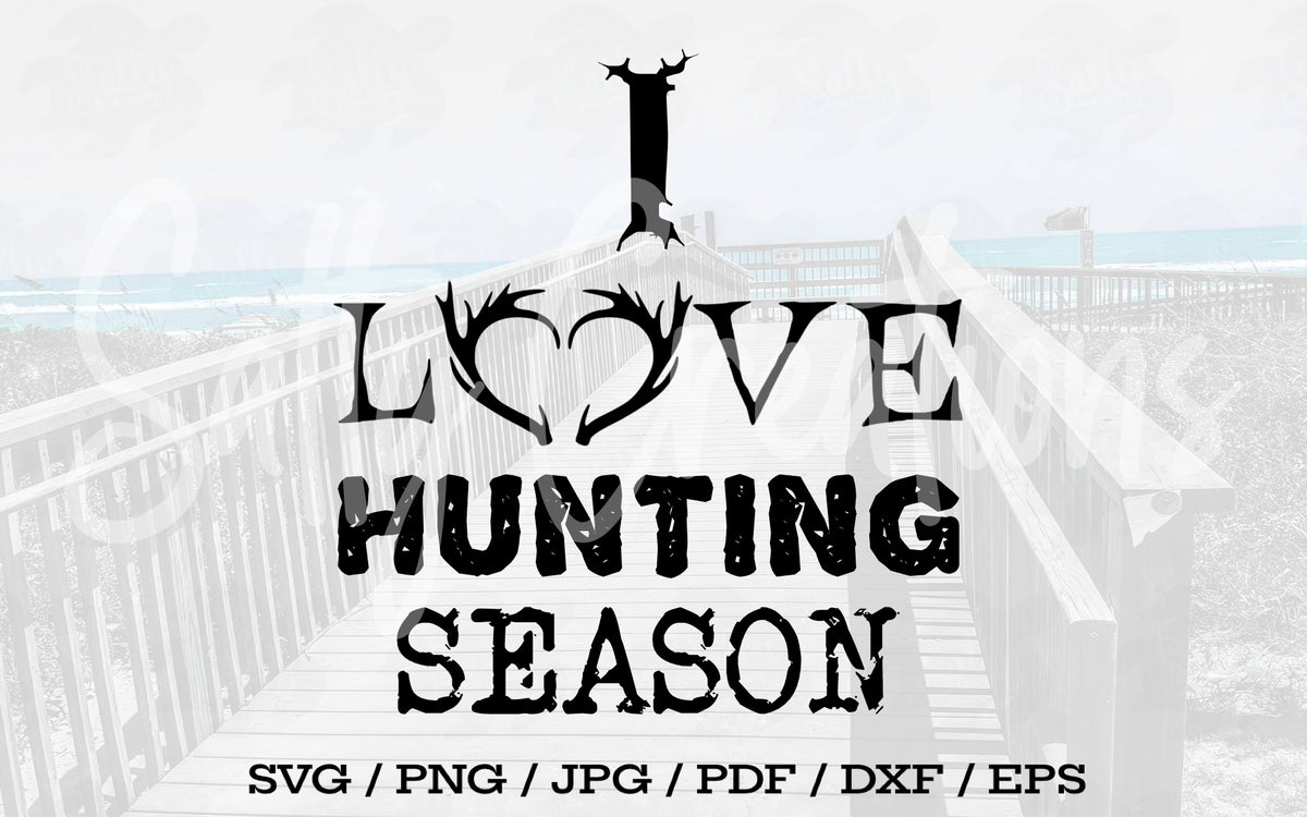 I Love Hunting Season - Digital Download – Salty Creations LLC