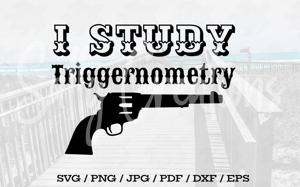 I Study Triggernometry - Digital Download – Salty Creations LLC