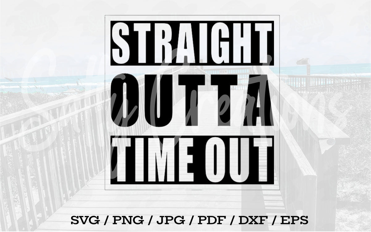 Straight Outta Time Out - Digital Download – Salty Creations LLC